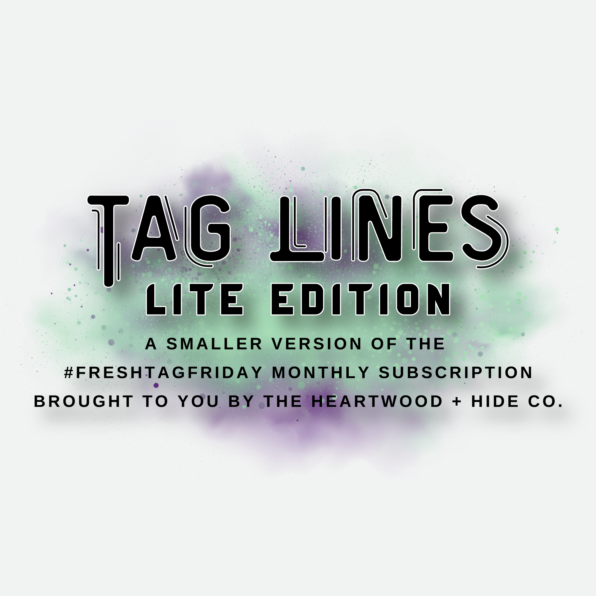 Tag Lines: A #FreshTagFriday Monthly Subscription – The Heartwood and ...